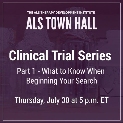 ALS Town Hall: Clinical Trial Series Part 1 (7/30/2020) | ALS TDI